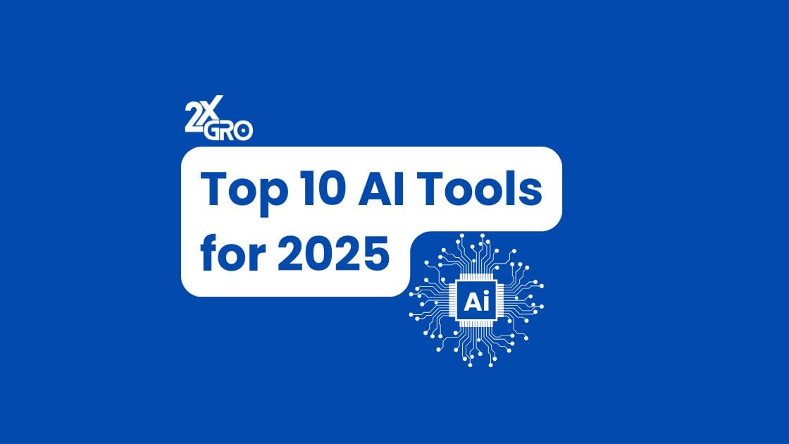 Top 10 AI Software Tools Every Marketer Needs To Dominate 2025 | 2XGRO